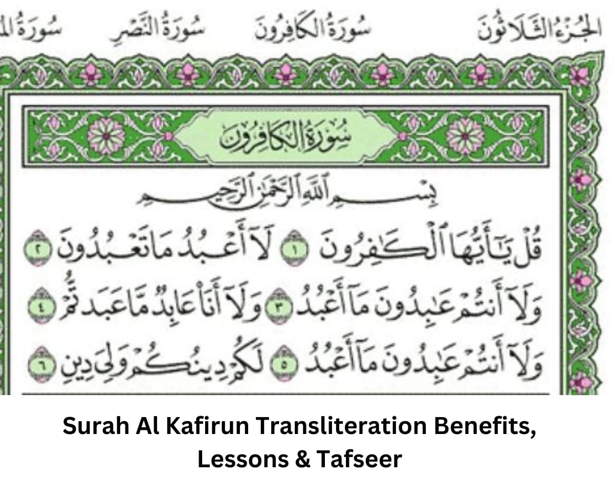 Surah Al Kafirun Transliteration Benefits, Lessons & Tafseer